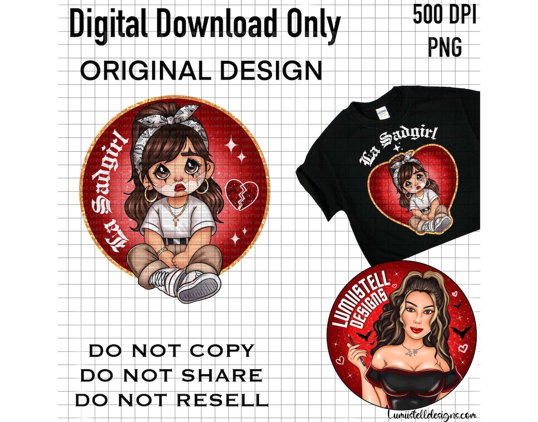 ORIGINAL DESIGN, La Sad Girl, Chicano, Hispanic, PNG File, Digital ...