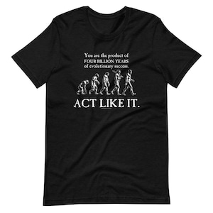 Evolution-act Like It! T-shirt - Etsy