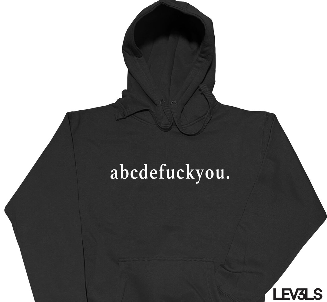 Abcdefuckyou Hoodie Alphabet FU Hoodie F*ck You - Etsy
