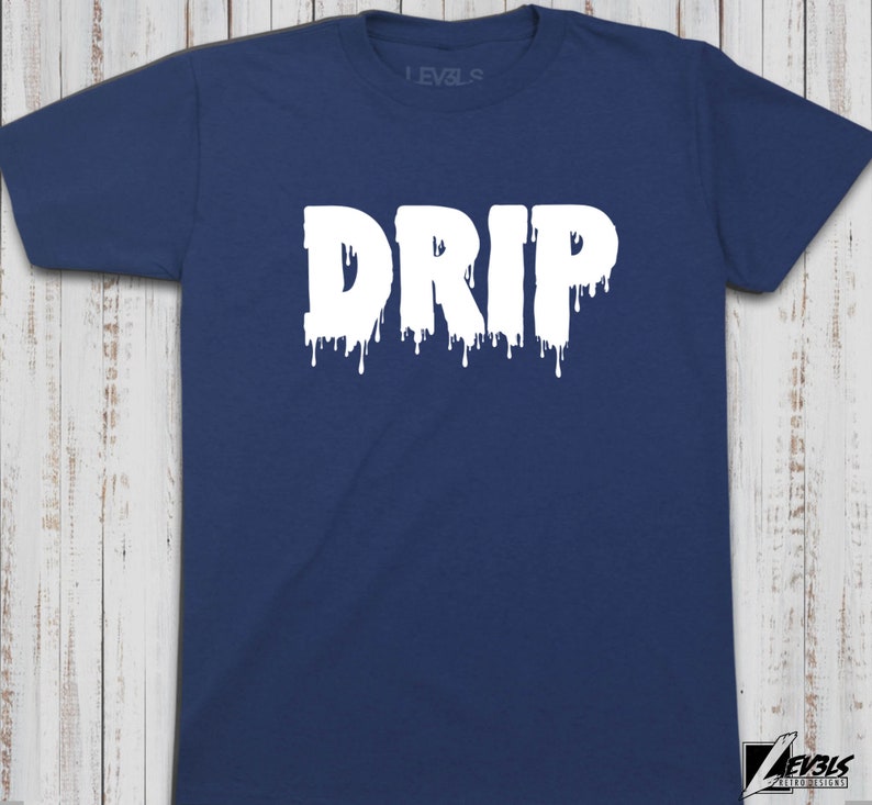DRIP T-shirt Classic DRIP Drip Culture Sneaker Culture - Etsy