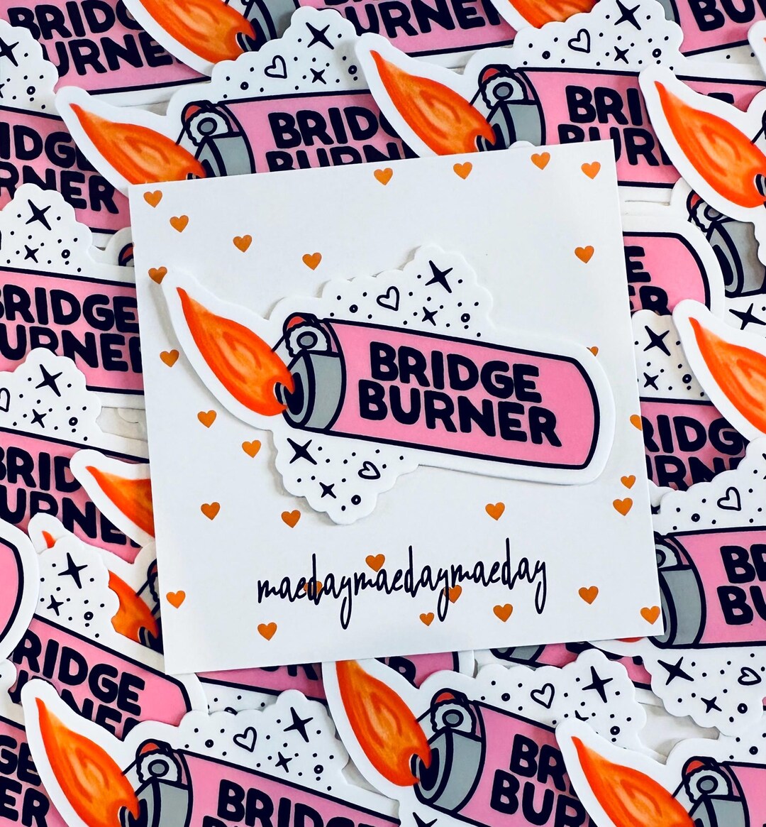 Bridge Burner Sticker, Weatherproof Dark Humor Sticker, Boss Babe - Etsy