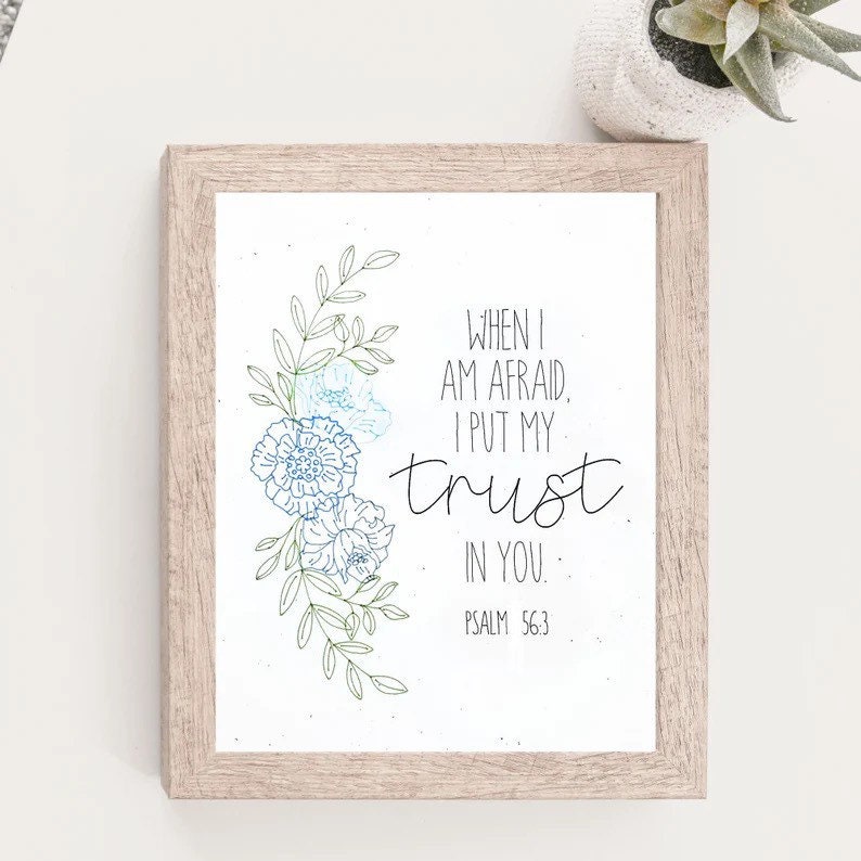 Psalm 56:3, When I Am Afraid, Trust in You, Bible Verse Pen Print ...