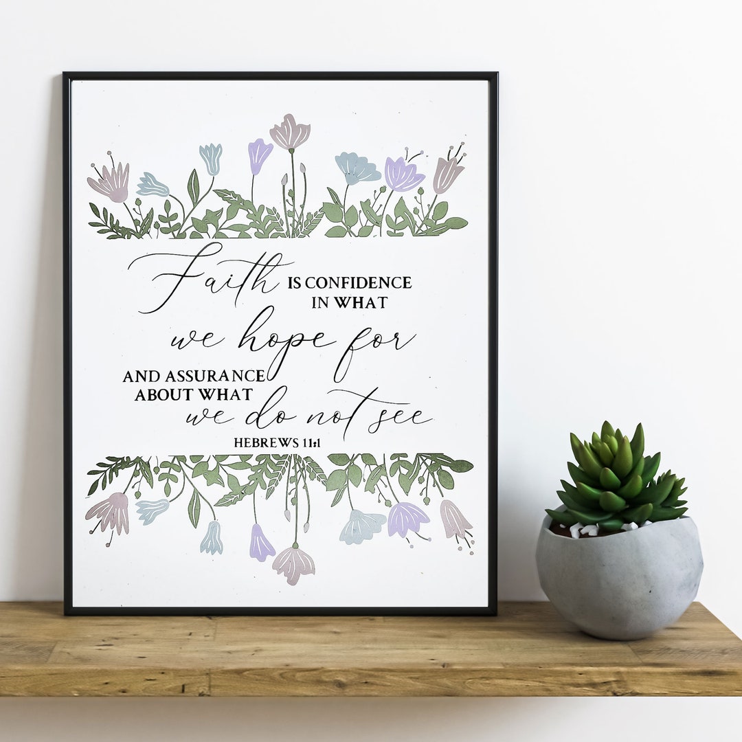 Hebrews 11:1, Faith is Confidence in What We Hope For, Bible Verse ...