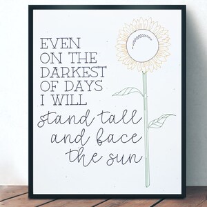 Even on the Darkest of Days I Will Stand Tall, Sunflower Inspirational ...