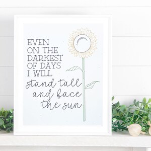 Even on the Darkest of Days I Will Stand Tall, Sunflower Inspirational ...