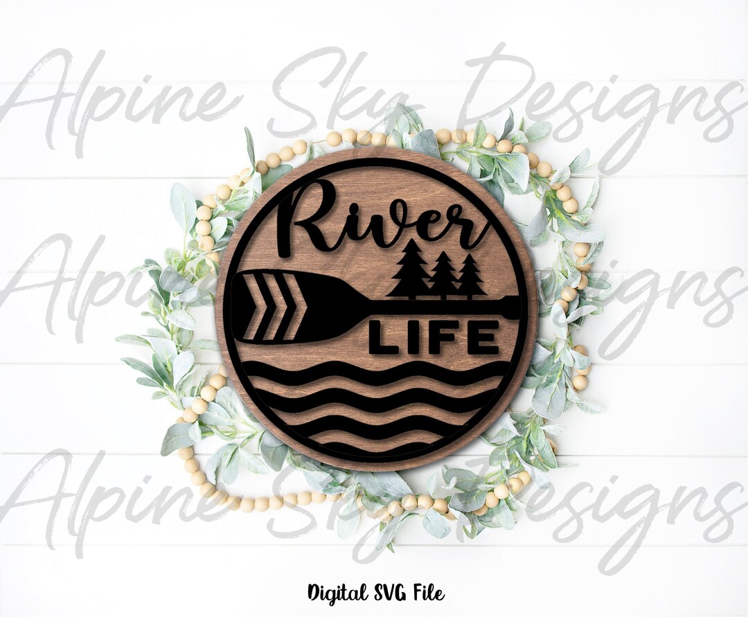 River Life SVG Files for Glowforge | River Svg Files | Paddle SVG Laser ...