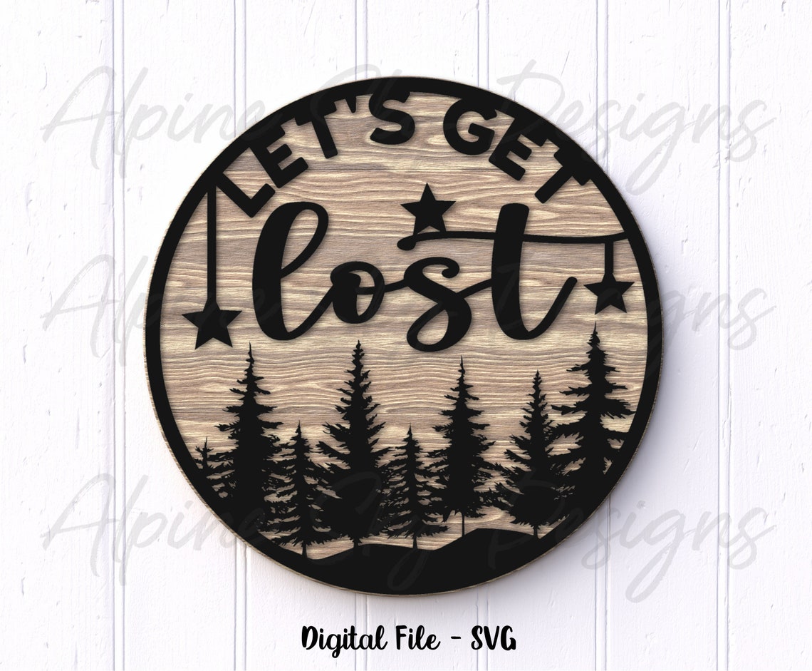 Let's Get Lost SVG Round Sign SVG Files for Glowforge | Laser Cut Files ...