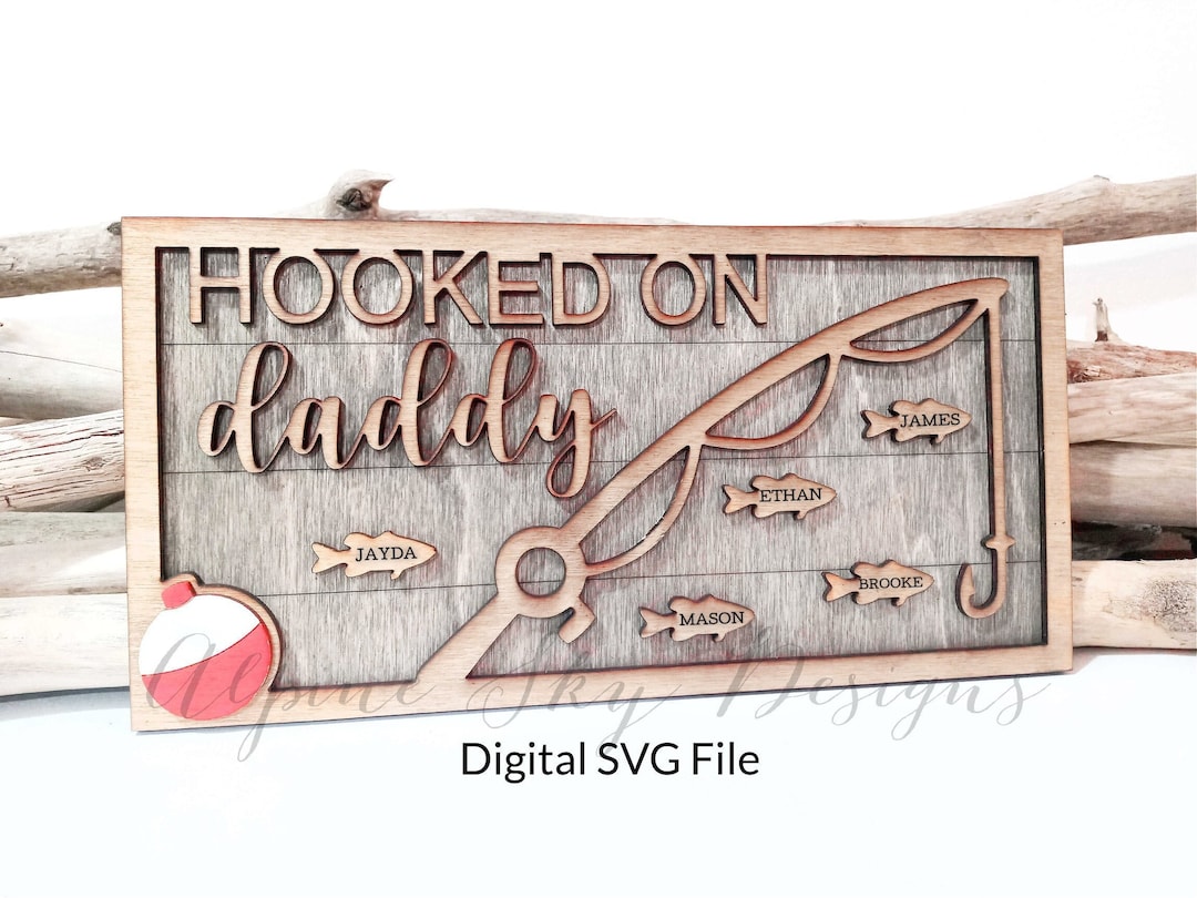 Hooked on Daddy SVG Fathers Day Sign | Fathers Day SVG | Glowforge ...