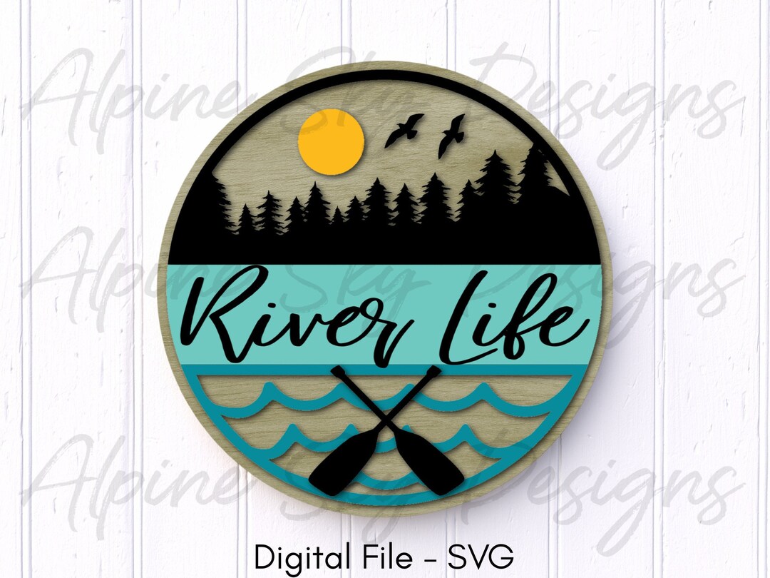 River Life SVG for Glowforge/laser | River Life Sign SVG | Glowforge ...