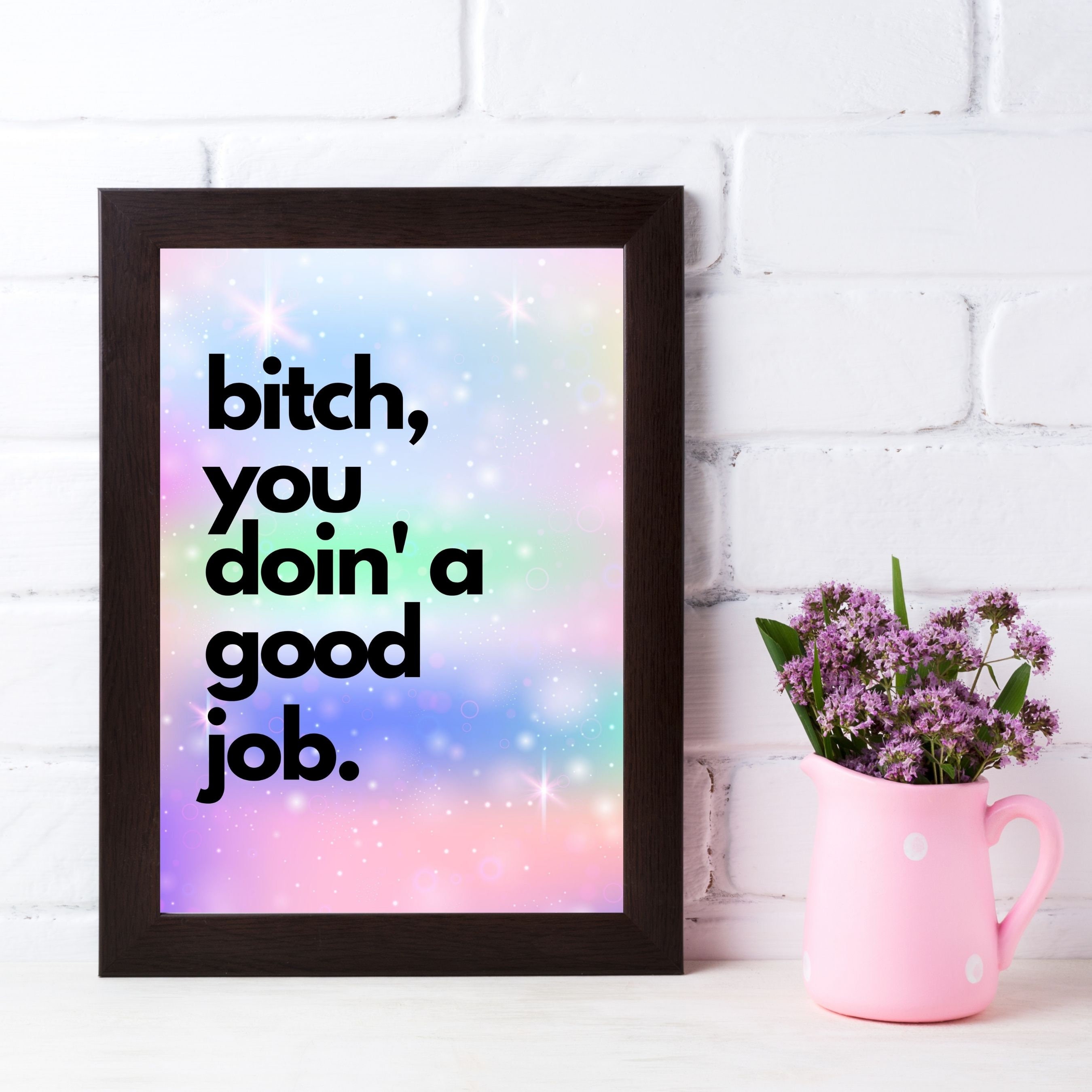 Bitch You Doin A Good Job Wall Art Print, Tiktok Quote, Rainbow and ...