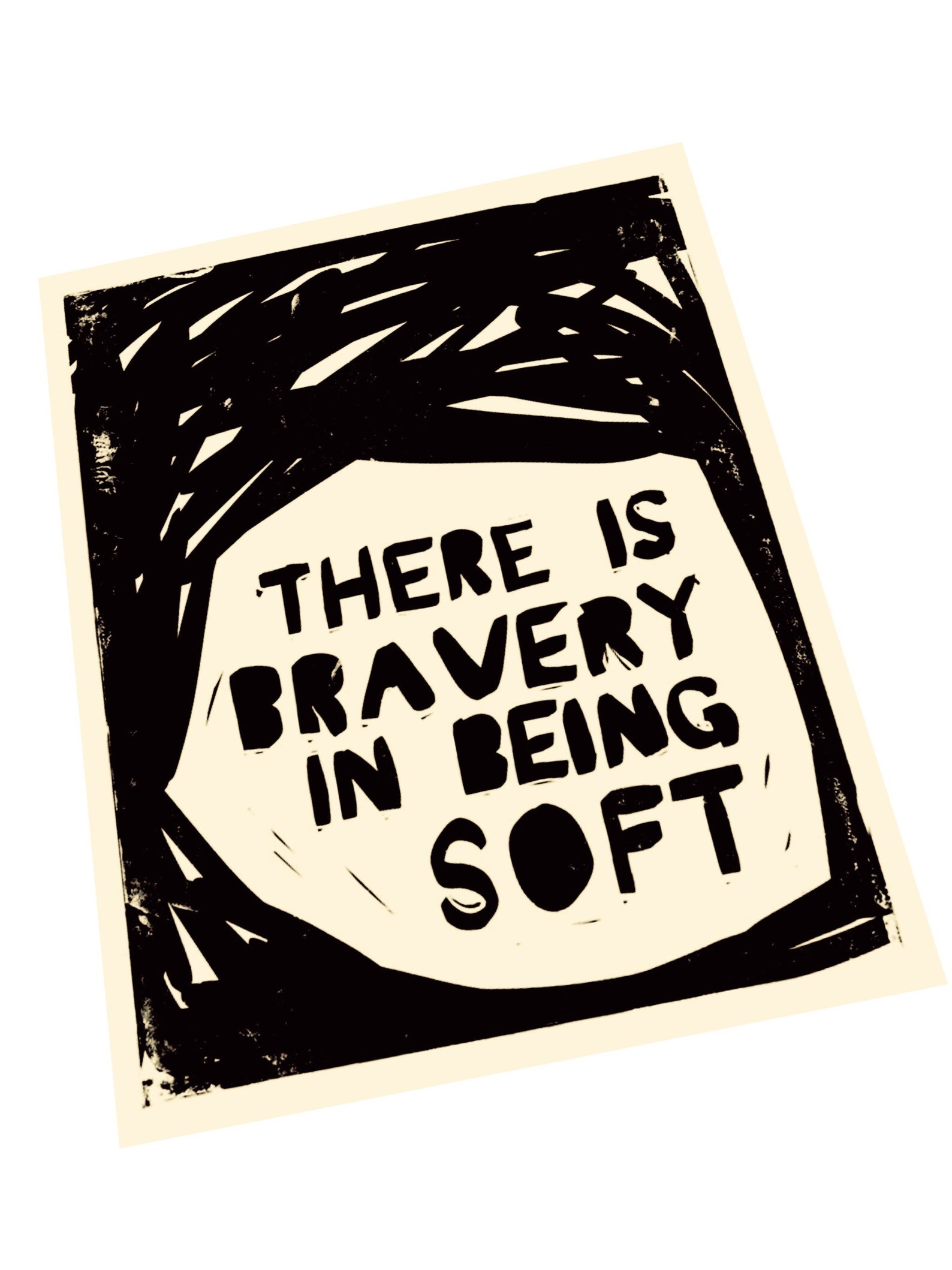 There is Bravery in Being Soft, Courage, Encouragement Print. Lino ...