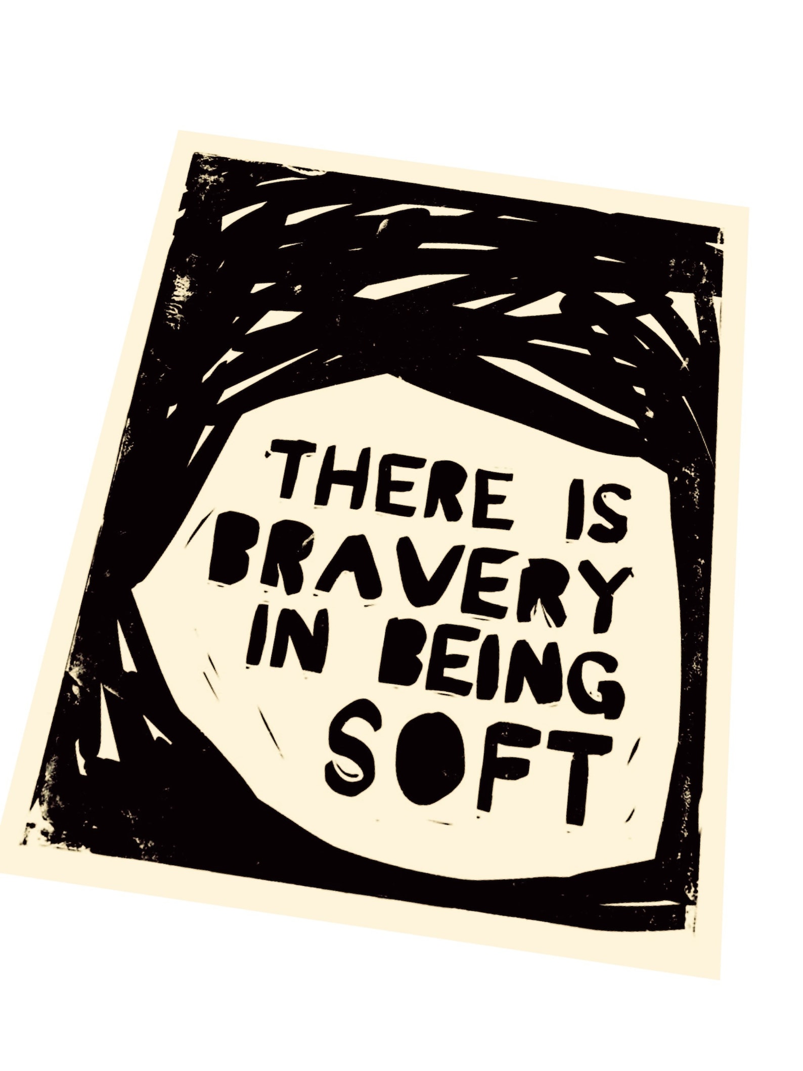 There is Bravery in Being Soft, Courage, Encouragement Print. Lino ...