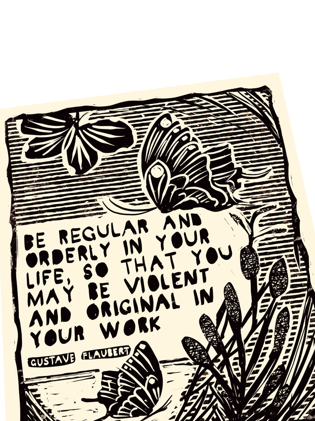 Be Regular and Orderly in Your Life Quote, Gustave Flaubert Quote, Lino ...