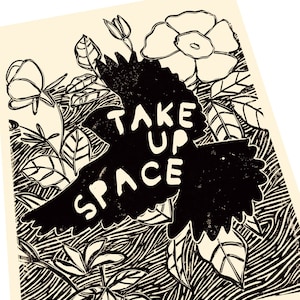 Take up Space, Lino Style Illustration, Typography, Nature Print, Soar ...