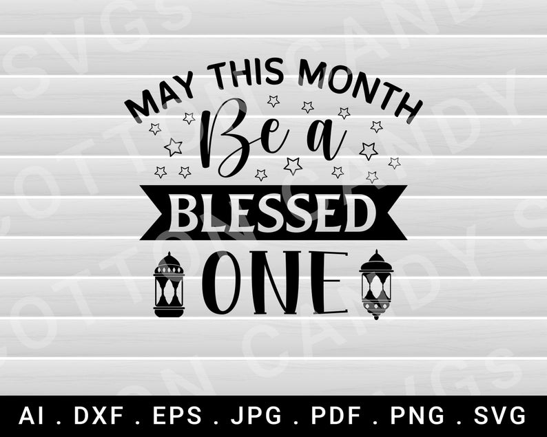 May This Month Be A Blessed One SVG File Blessed Ramadan PNG - Etsy