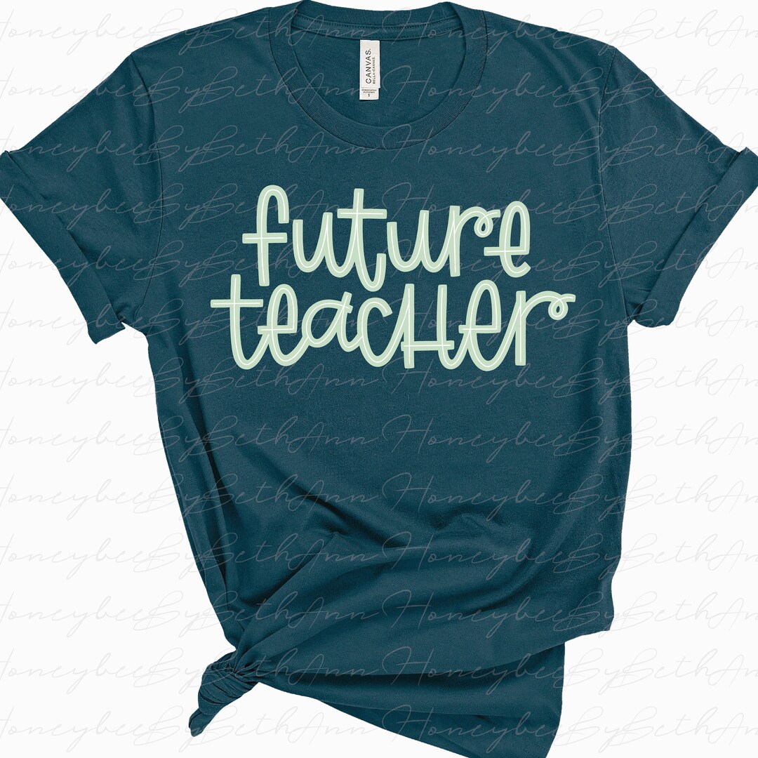 Future Teacher Png, Teacher Shirt, Teacher Sublimation, Sublimation ...