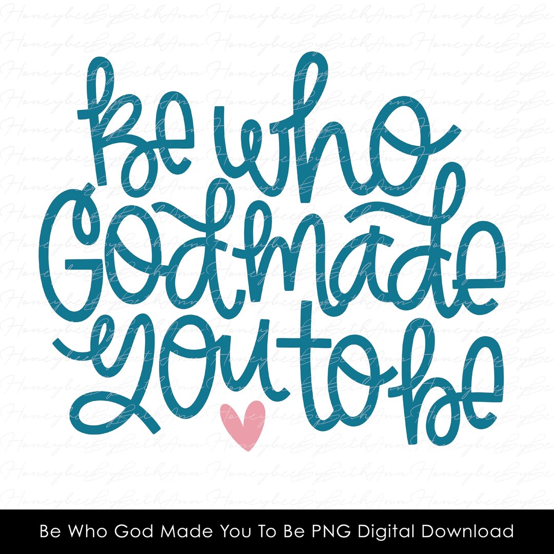 Be Who God Made You to Be Png, Cute Bible Quote, Christian Png ...