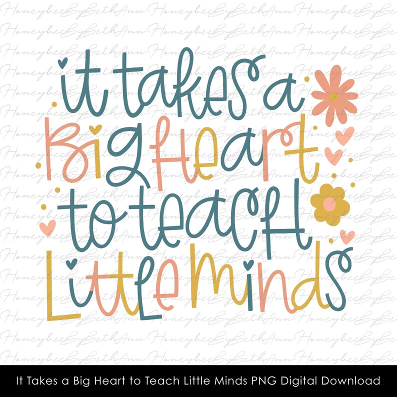 It Takes a Big Heart to Teach Little Minds Png, Teacher Png, Cute ...
