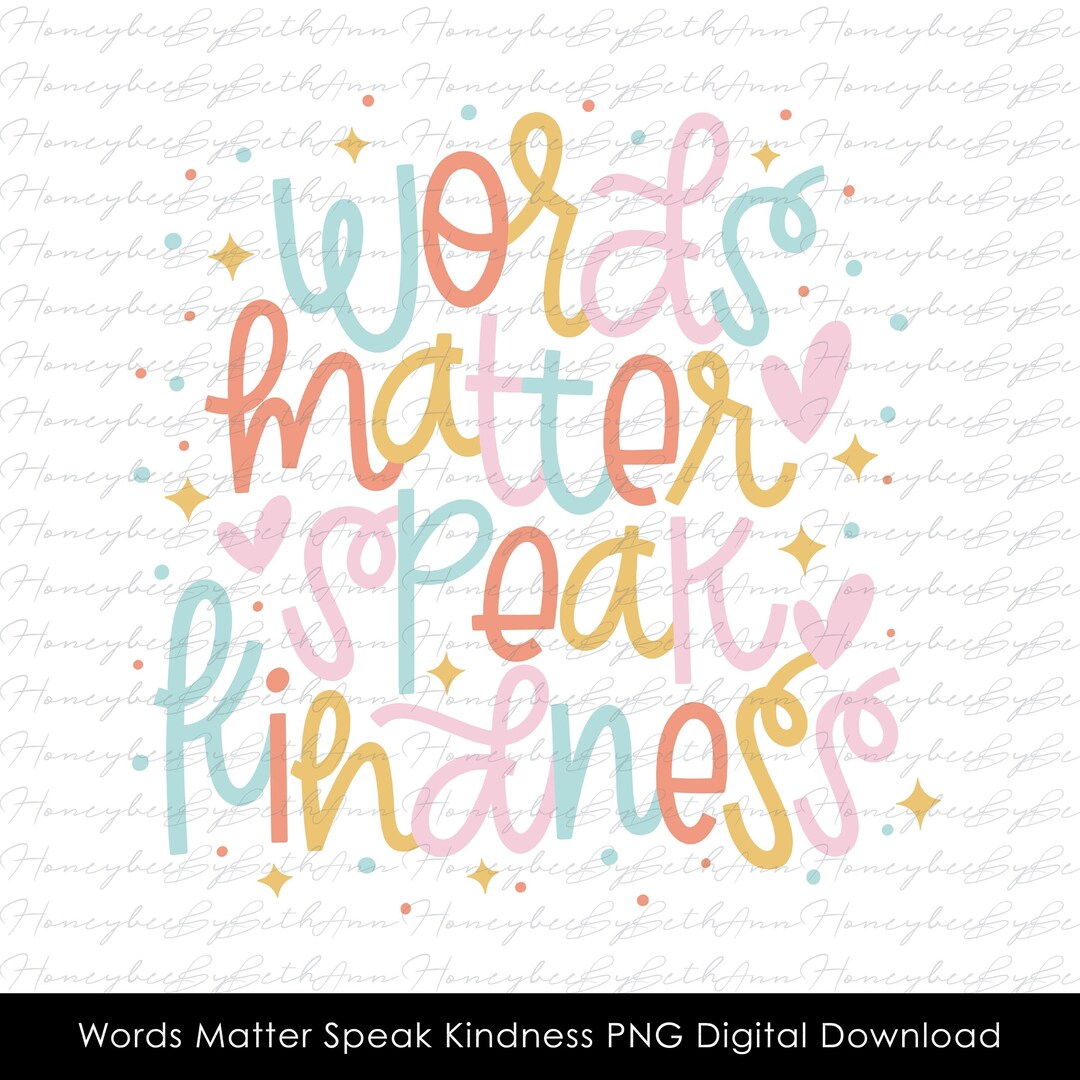 Words Matter Speak Kindness Png, Kindness Matters Png, Speak Kindness ...
