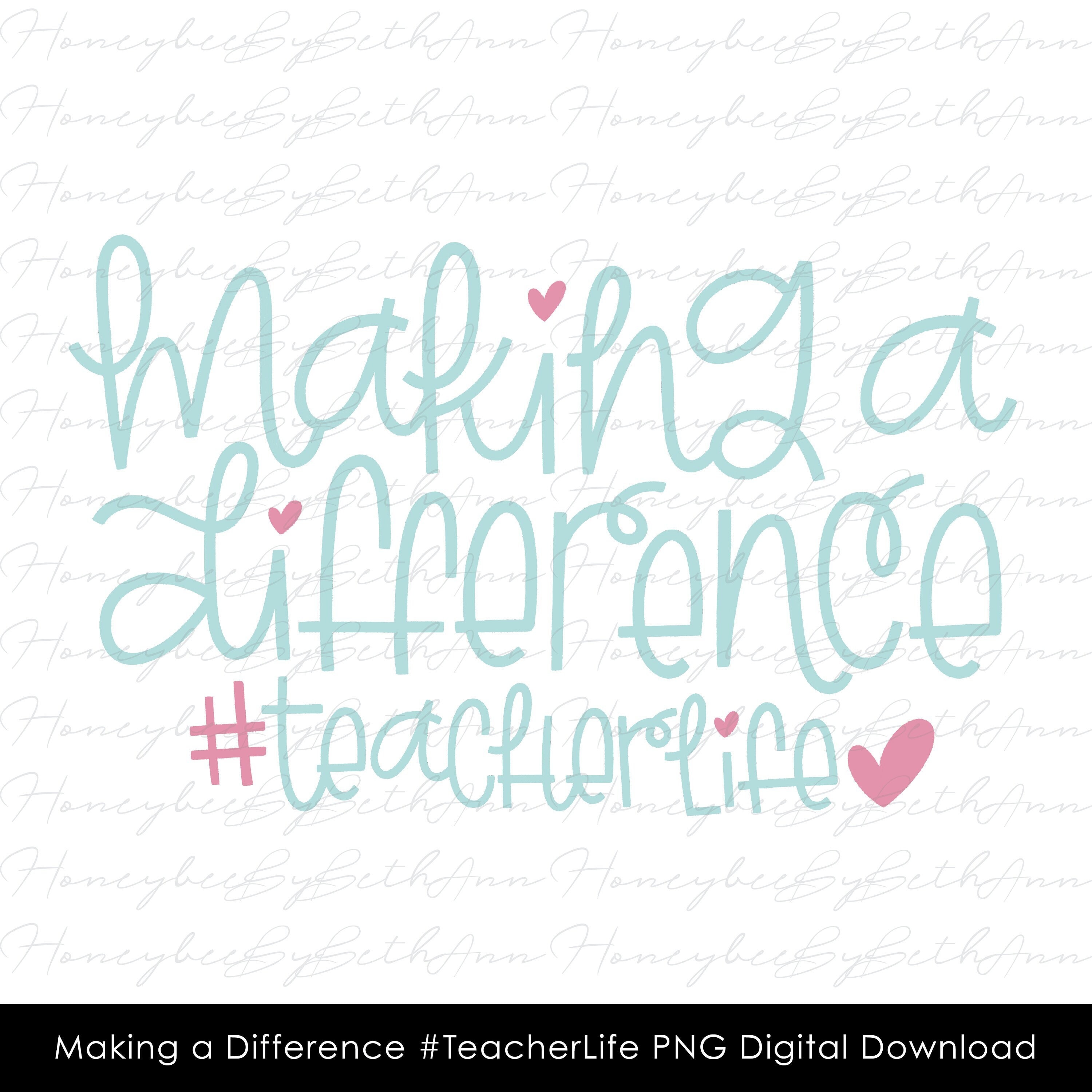 Making a Difference Png teacherlife Png Teacher Png - Etsy