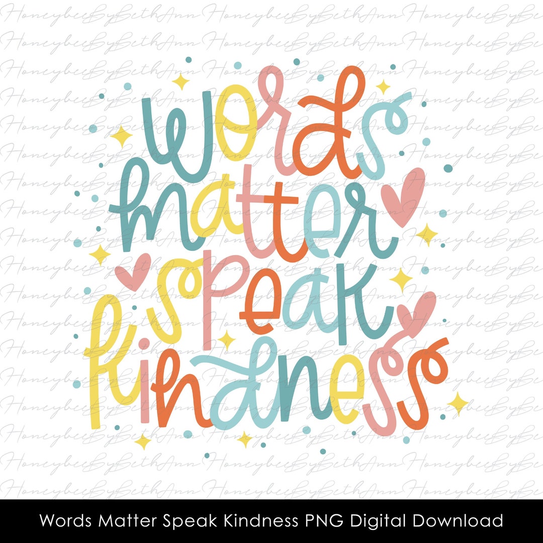 Words Matter Speak Kindness Png, Kindness Matters Png, Speak Kindness ...