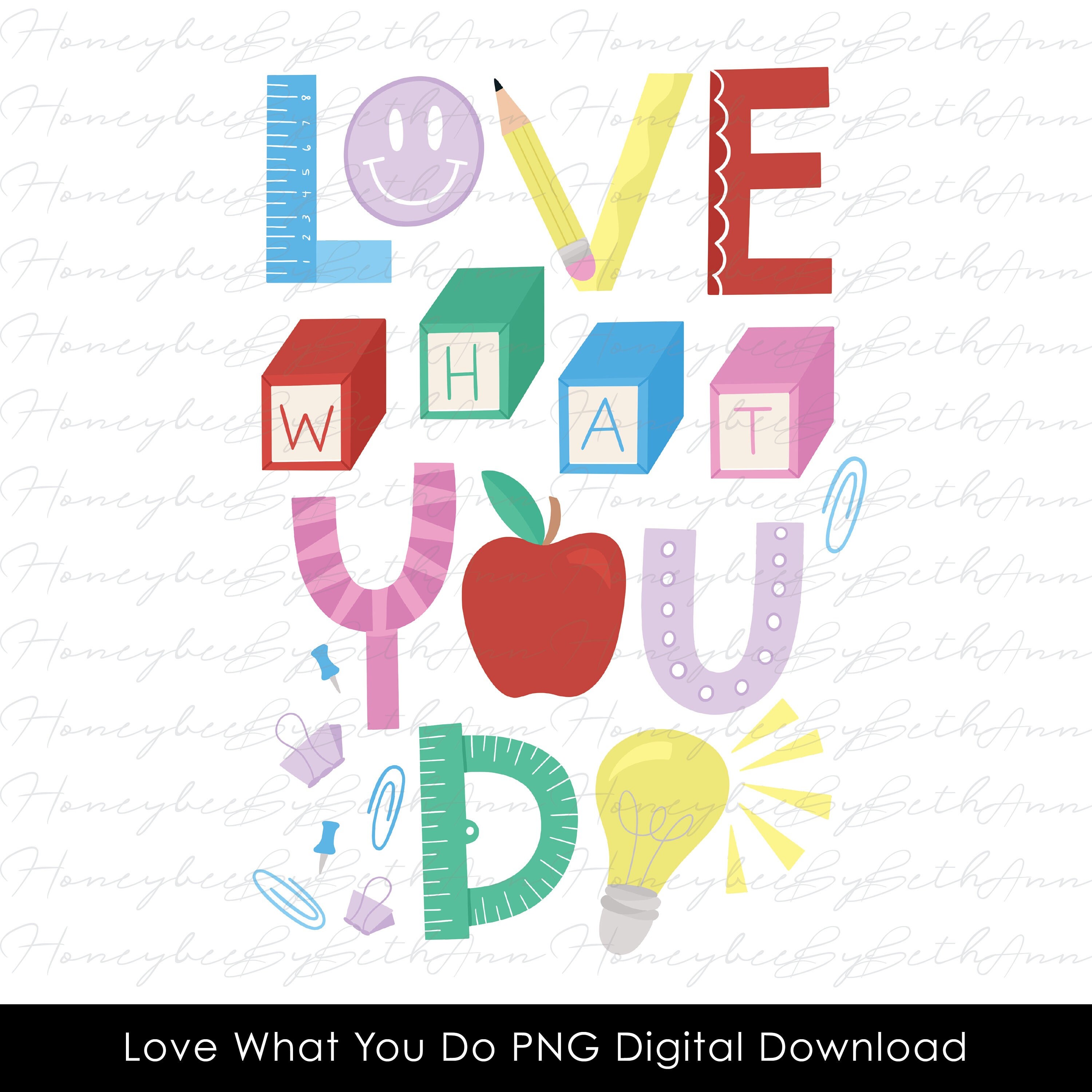 Love What You Do Png, School Quote Png, Back to School Png, Teacher Png ...