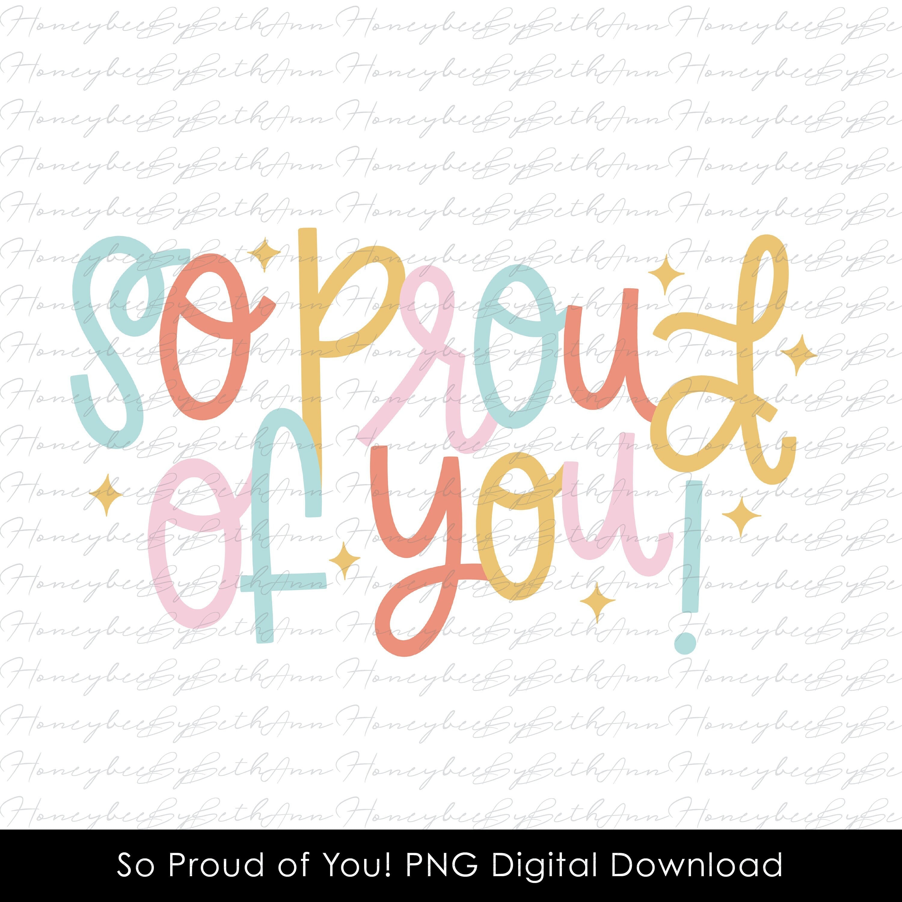 So Proud of You Png, Encouragement Png, Motivational Png ...