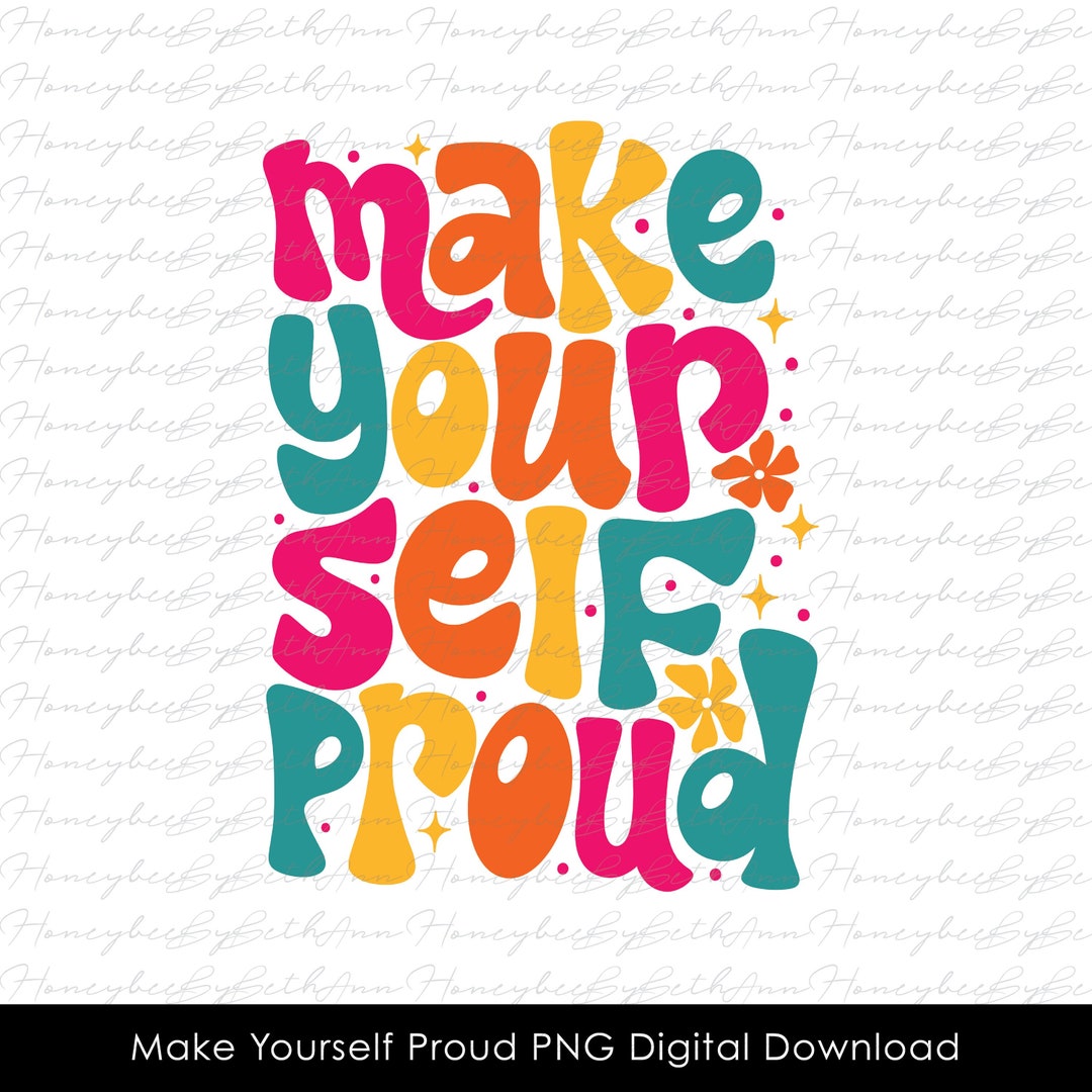 Make Yourself Proud Png, Motivational Quote Png, Inspirational Quote ...