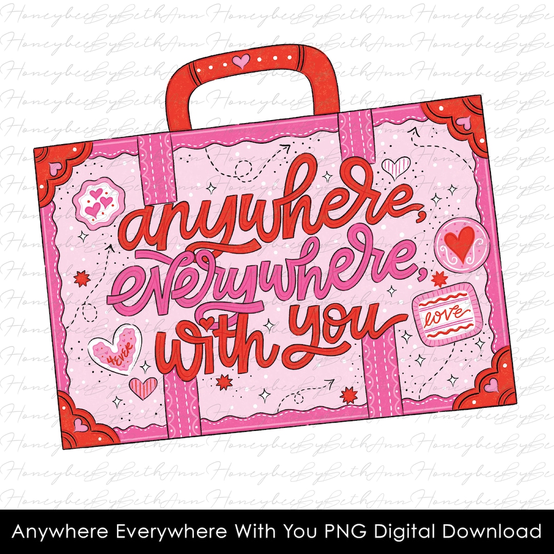 Anywhere Everywhere With You, Valentines Day Png, Travel Png, Suitcase ...