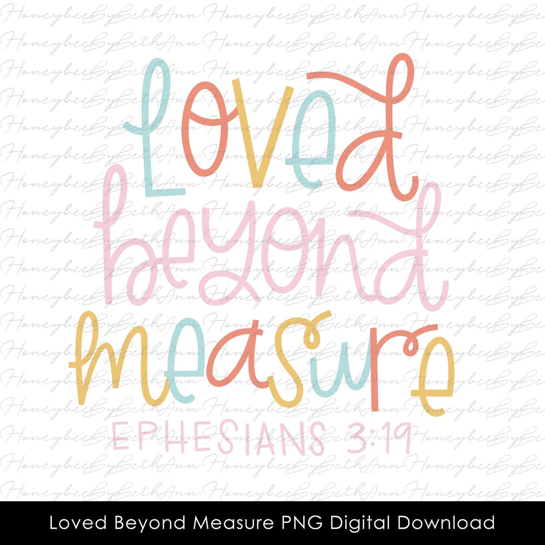Loved Beyond Measure Png, Ephesians 3:19 Png, Cute Bible Verse Png ...