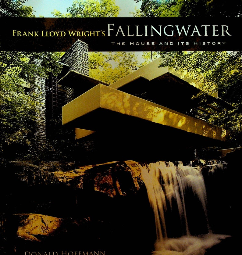 Fallingwater the House and Its History Frank Lloyd Wright by Donald ...