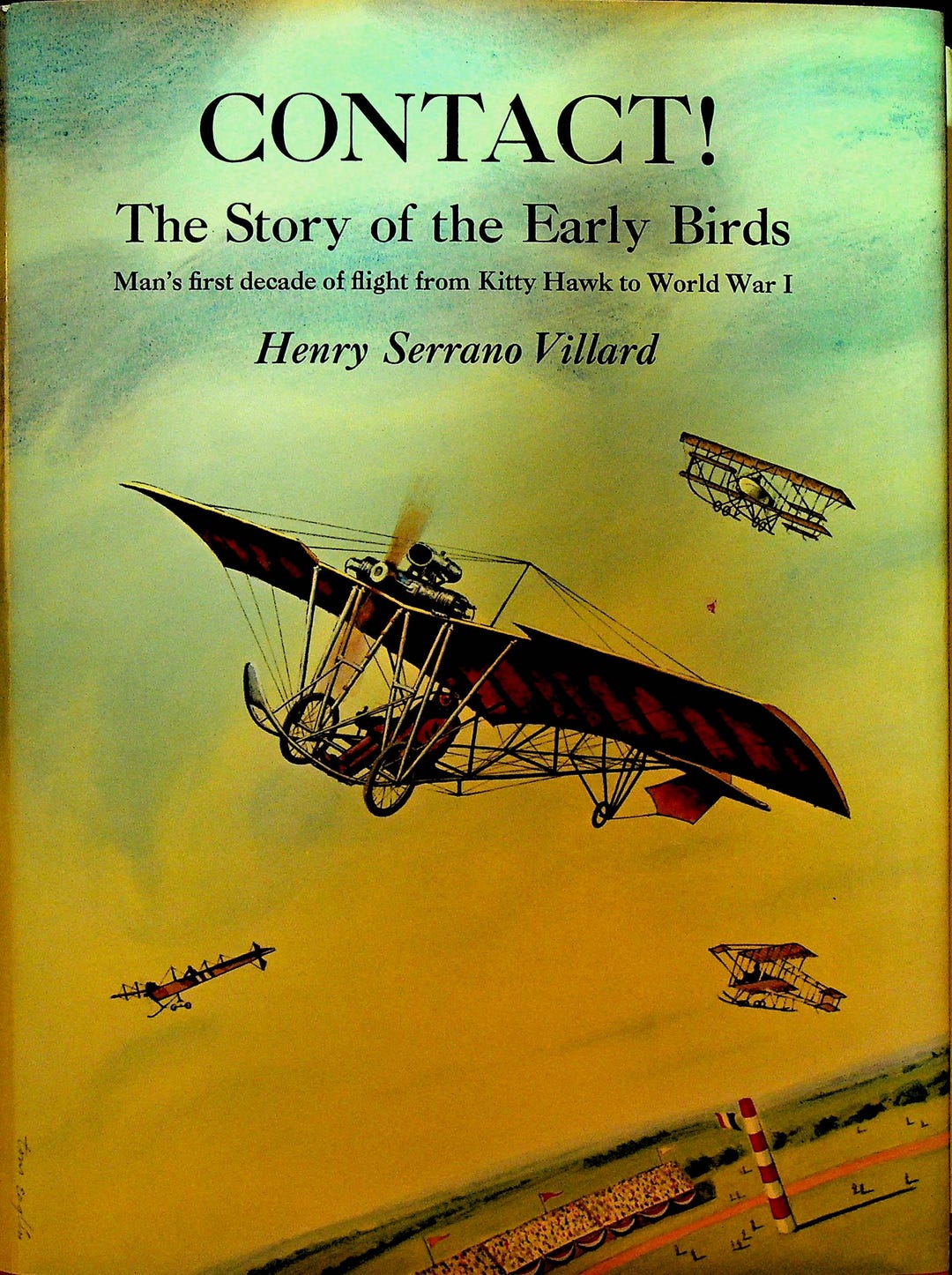 Contact the Story of the Early Birds Man's First Decade of Flight From ...
