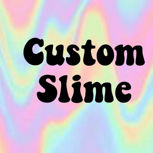 Custom Slime Fully Customizable. - Etsy