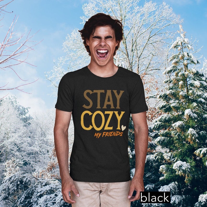 Funny Winter Shirt - Fun Winter Shirt - Winter Humor Shirt - Stay Cozy ...