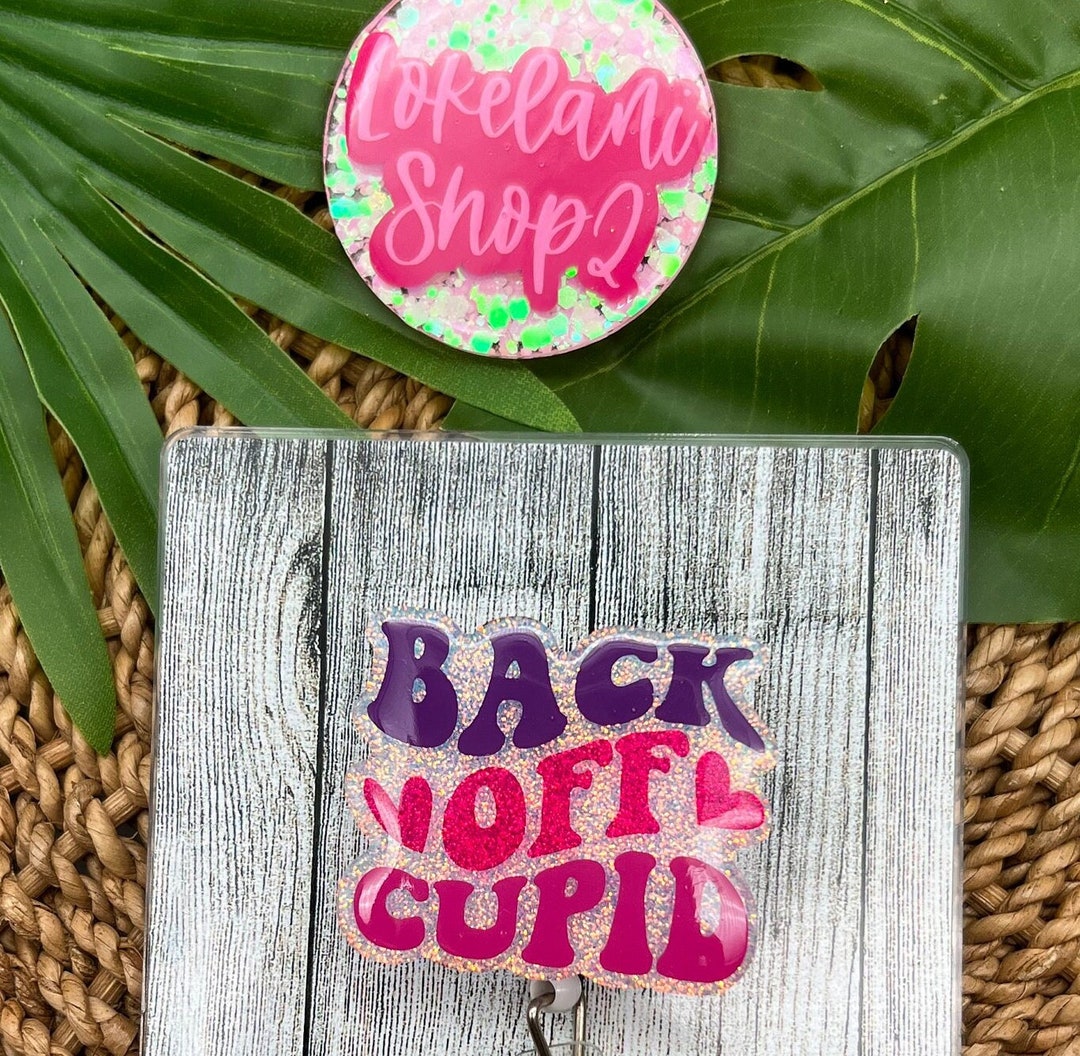 Valentine Back off Cupid Retractable Badge Reel ID Badge Reel Nurse ID ...