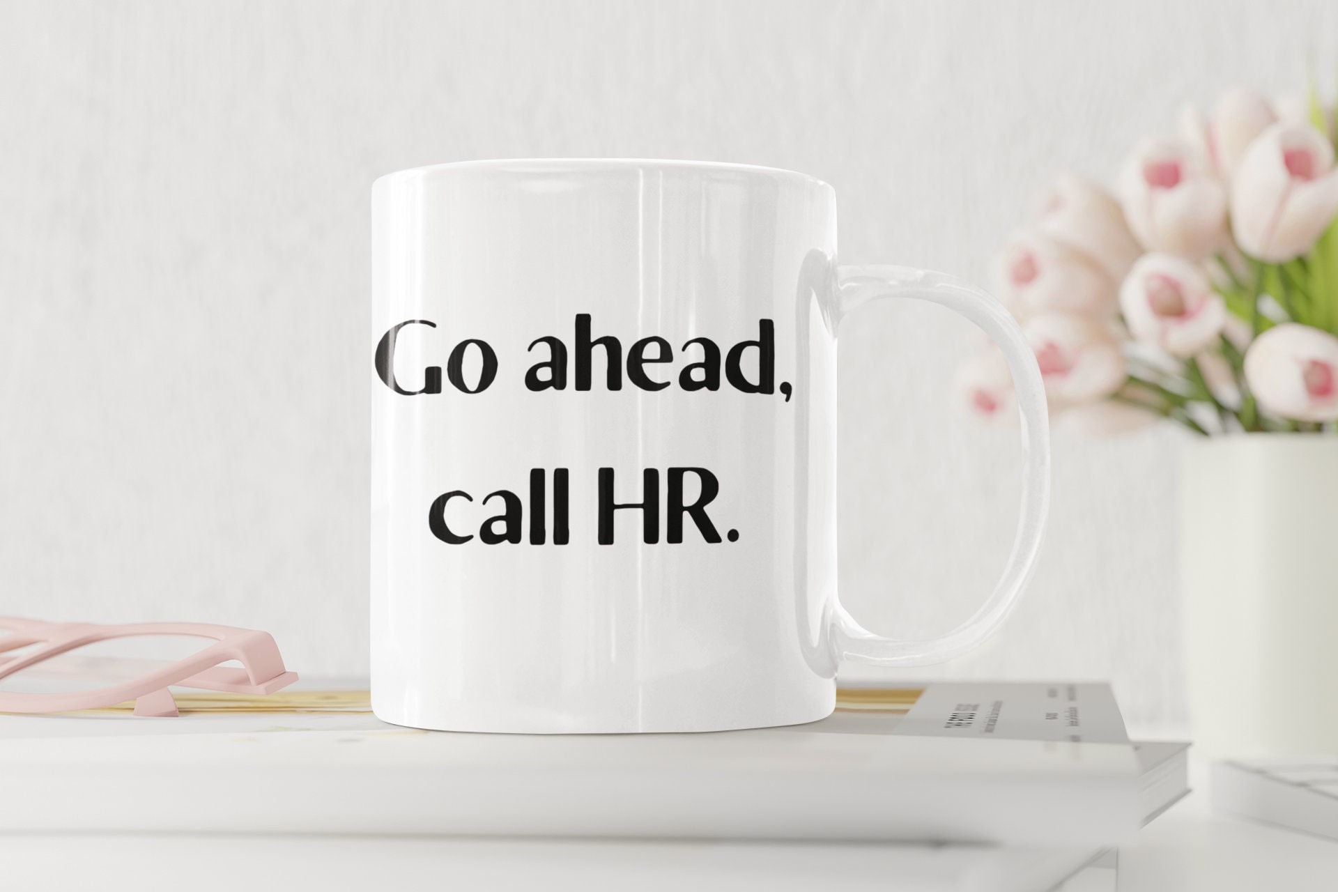 Go Ahead Call HR Mug 11 Oz Premium Quality Funny Human Resources Gift ...