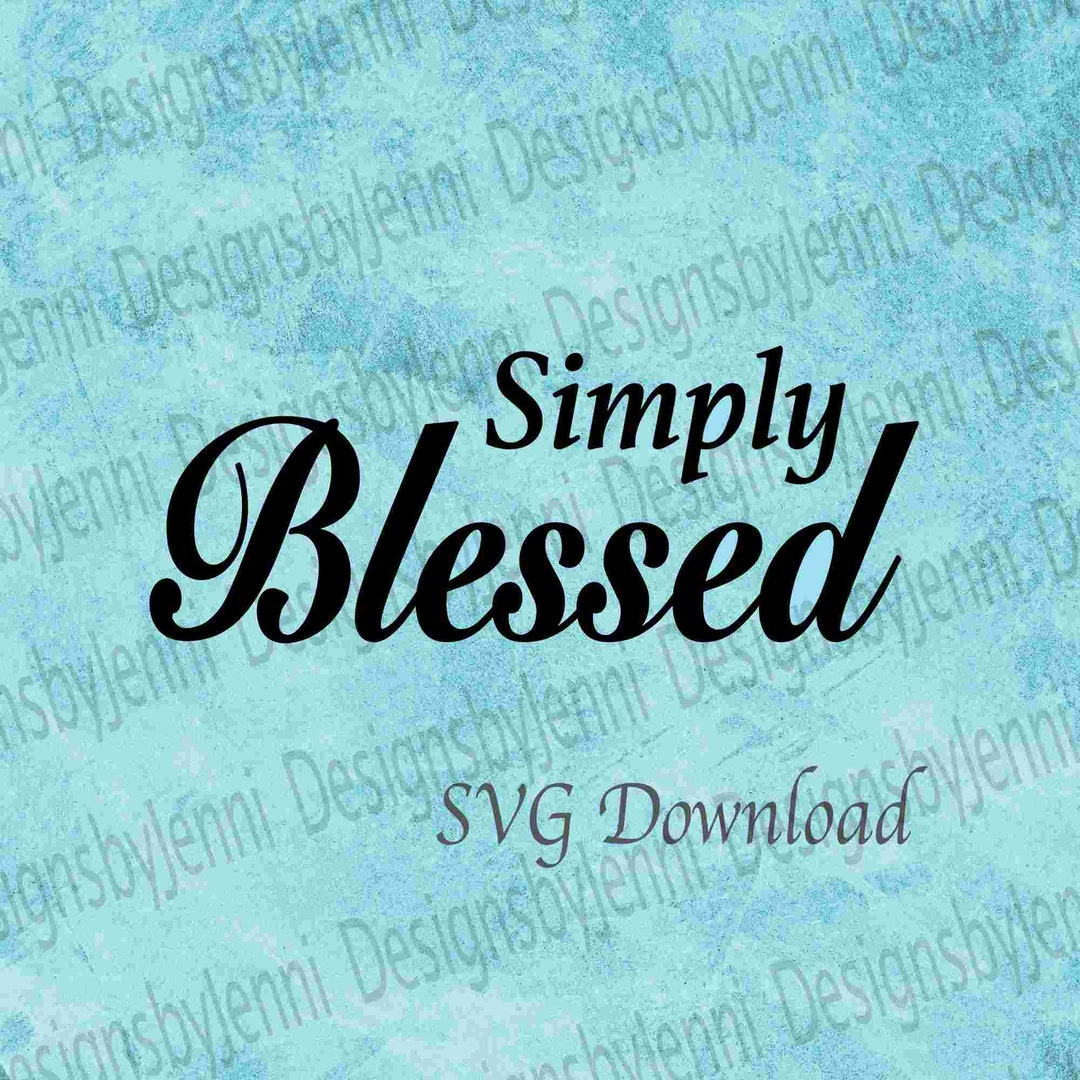 Simply Blessed SVG File, Instant Download Simply Blessed SVG, Simply ...