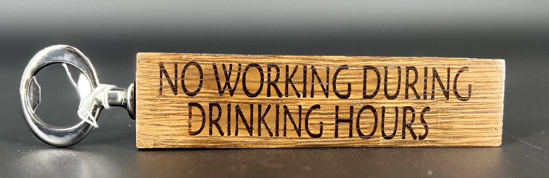 Barrel Stave Hand Bottle Opener - No Working During Drinking Hours - Etsy