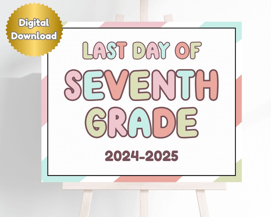 Last Day of Seventh Grade Sign Printable, Instant Download, School ...