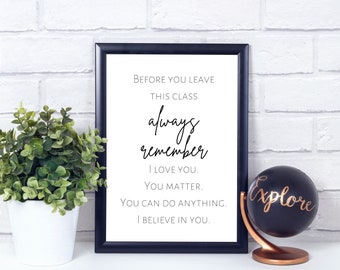 Before You Leave This Class Always Remember Print/classroom Gift/gift ...