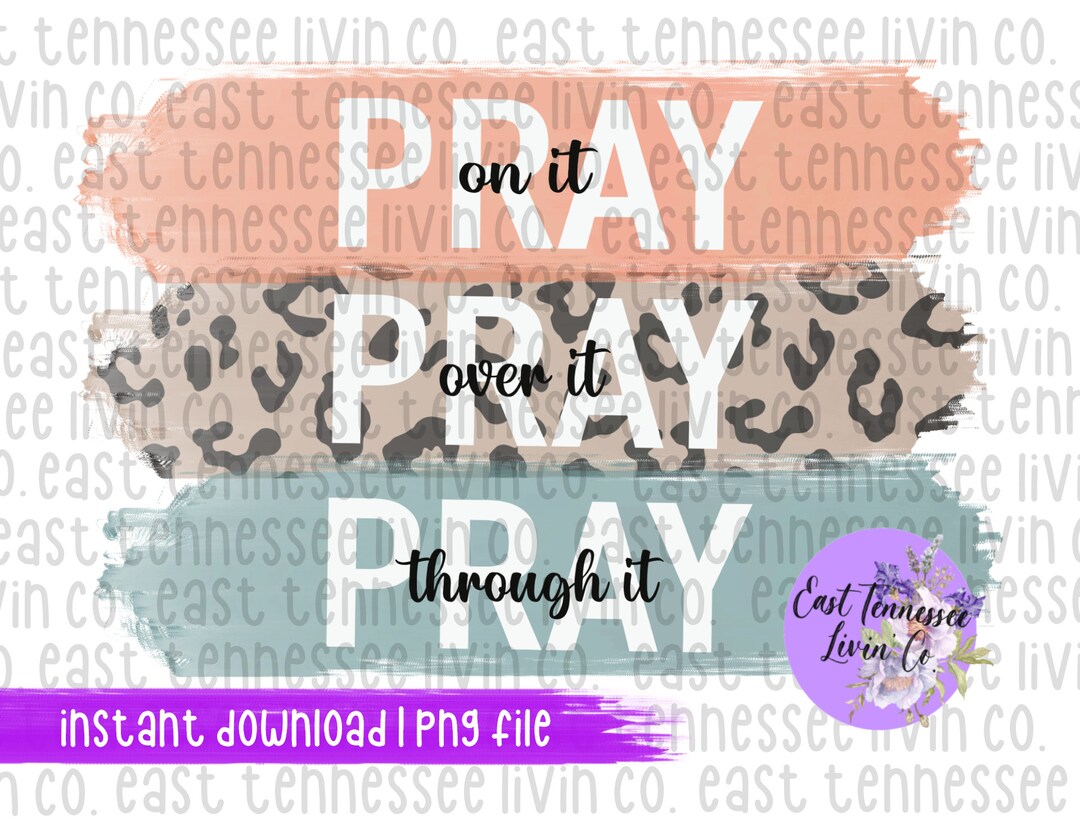 PRAY on It, Over It, Through It PNG Download - Etsy