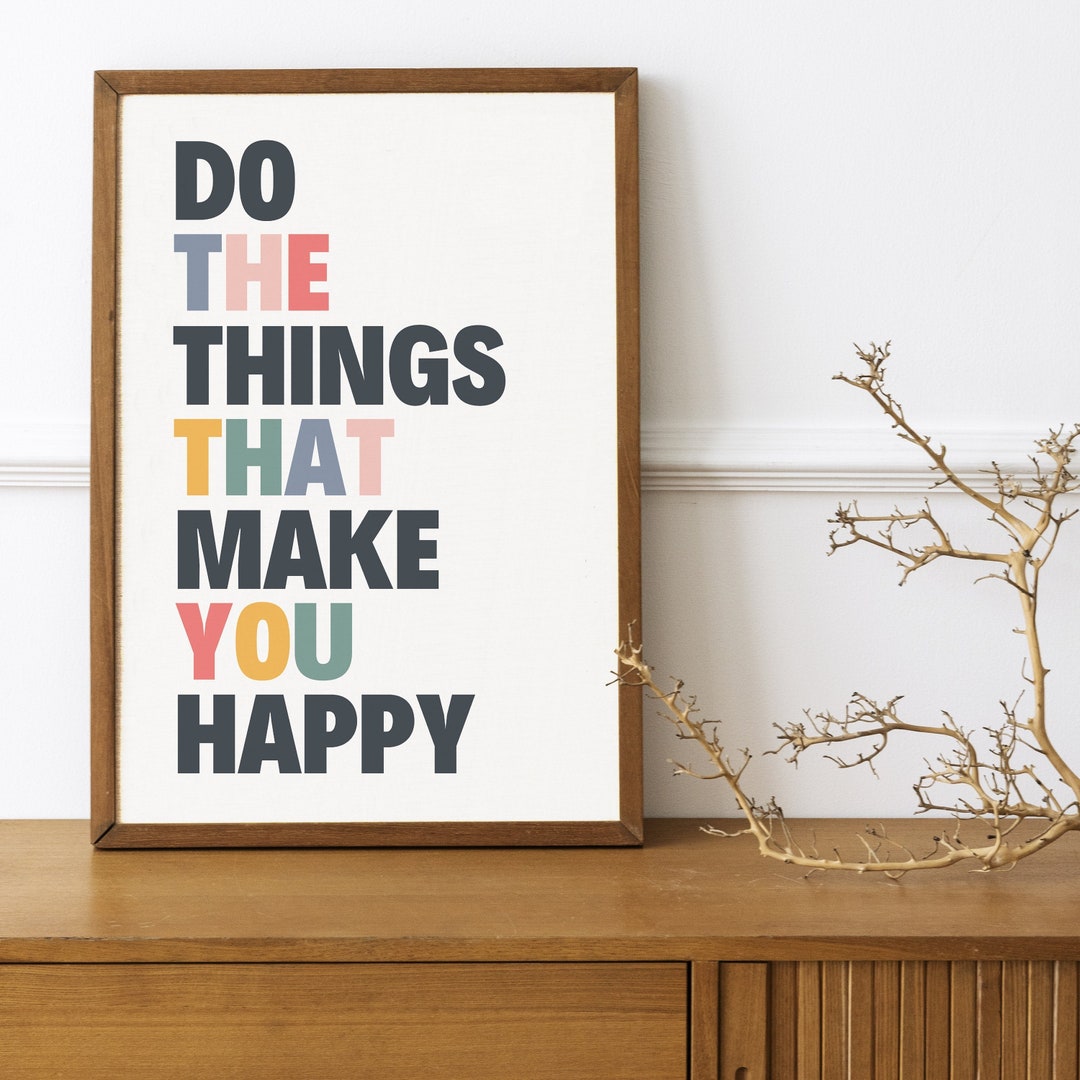 Do the Things That Make You Happy Printable Wall Art, Colorful Happy ...