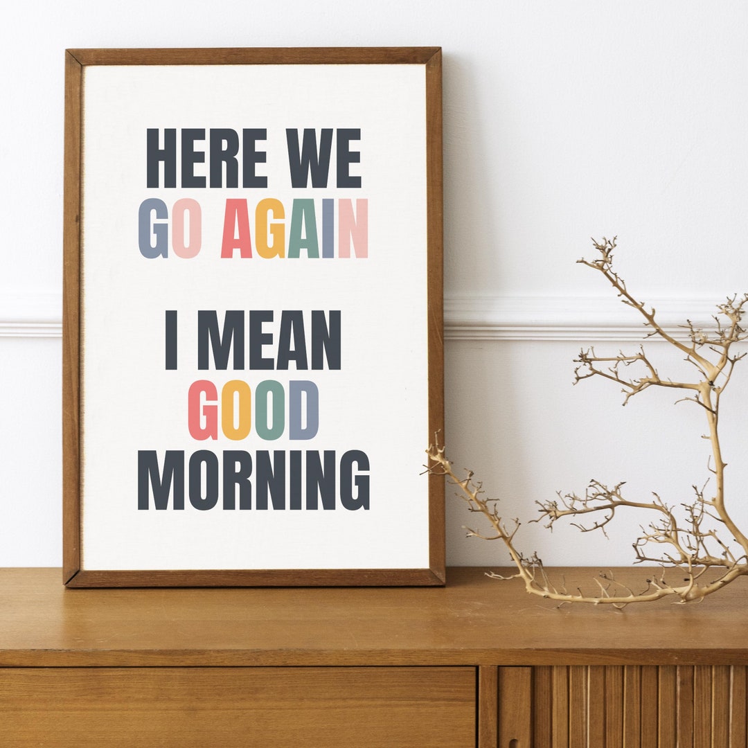 Here We Go Again Wall Art Printable, Funny Colorful Typography, Good ...