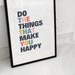 Do the Things That Make You Happy Printable Wall Art, Colorful Happy ...
