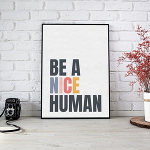 Be A Nice Human Printable Wall Art, Colorful Typography, Be Kind Quotes ...