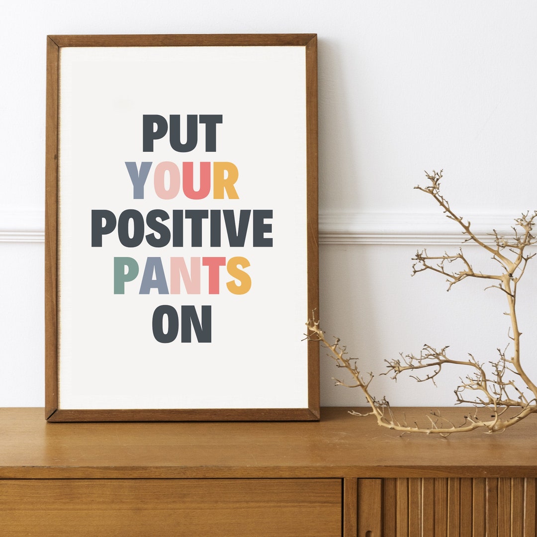 Put Your Positive Pants On Wall Art Printable, Bunte Typografie ...
