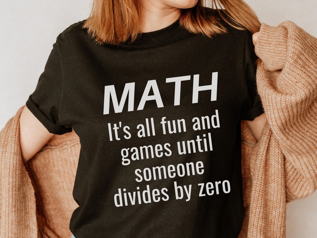 Funny Math Shirt, Dividing by Zero, Math T-shirt, Pre-calculus Shirt ...
