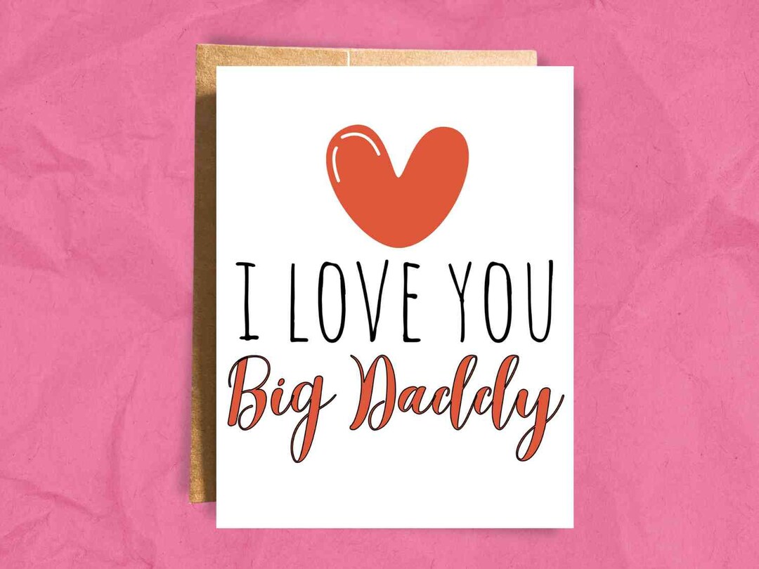 I Love You Big Daddy | Dirty Father's Day Card - Funny DILF Daddy | for ...
