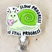 Slow Progress is Still Progress Badge Reel | Mental Health Badge Reel ...