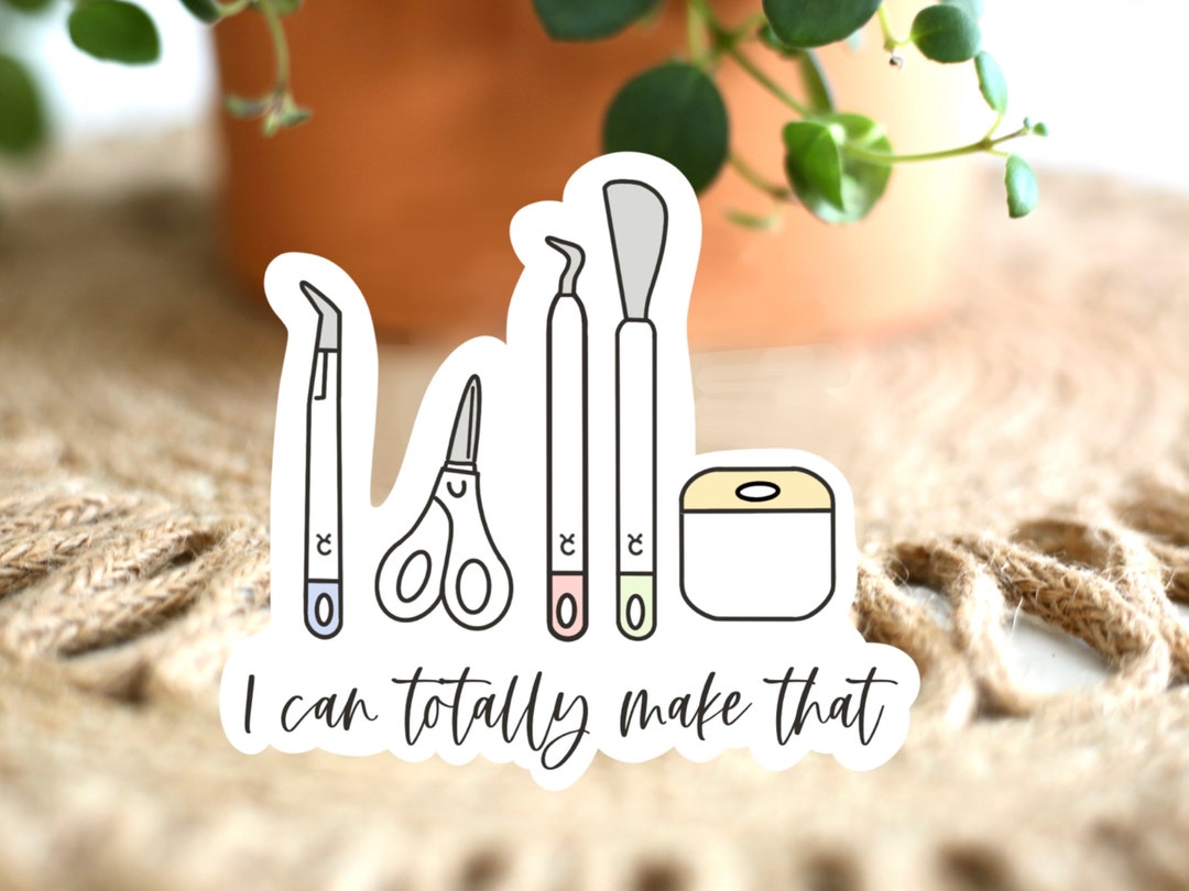 I Can Totally Make That Sticker + Cricut Sticker + Cricut Tools Sticker ...